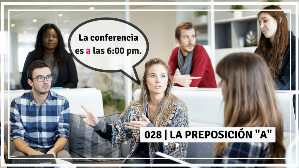 28 | Uso De La Preposición "A" en Español [Podcast]
