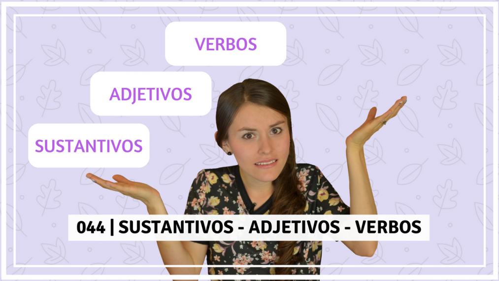 044 | Formación de Sustantivos, Adjetivos, y Verbos - Spanishland School