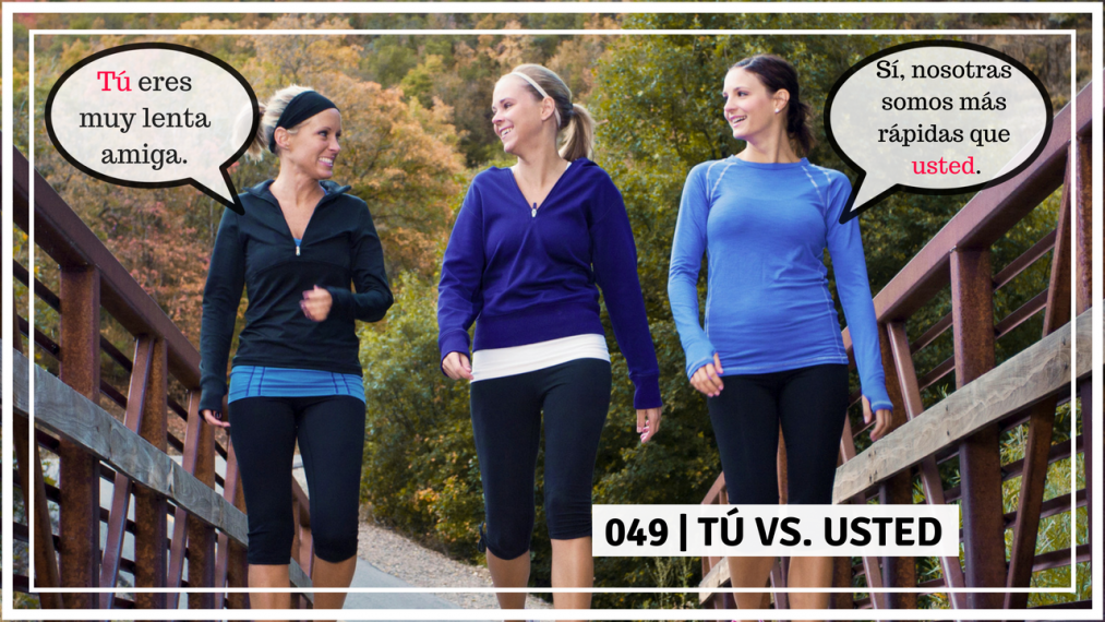 049 | TÚ vs. USTED: Cuando Usarlos [Podcast Episode]