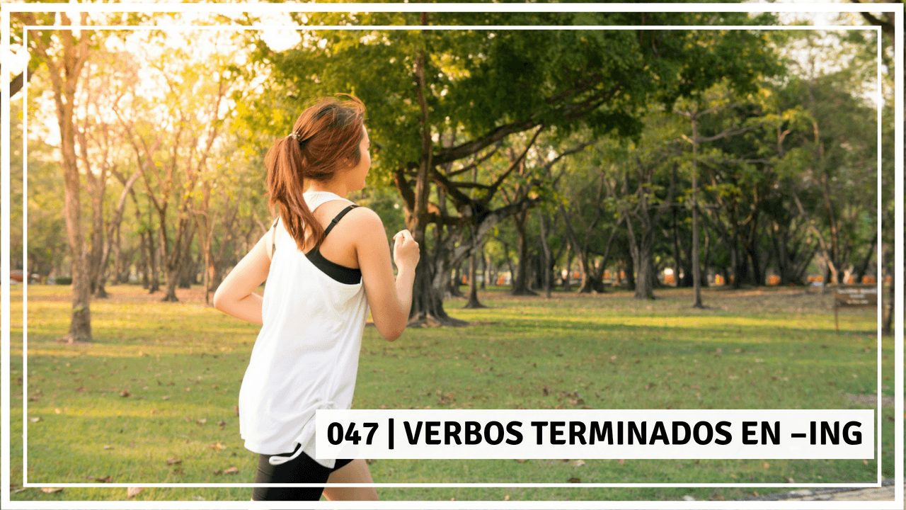 047 Verbos Terminados En ING Traducidos Como INFINITIVOS 047 Verbos Terminados En ING Traducidos Como INFINITIVOS