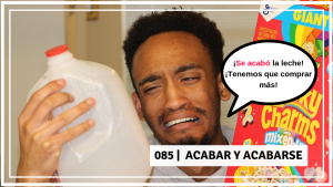 085 | Usos de "Acabar" y "Acabarse"