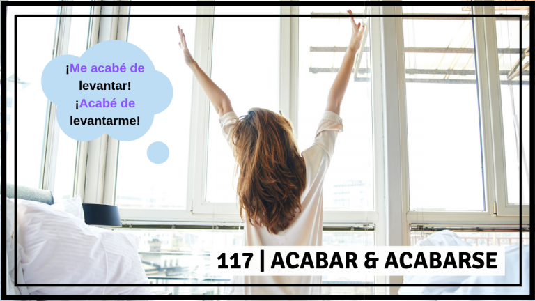 117 | 4 Significados de Acabar & Acabarse [Podcast]