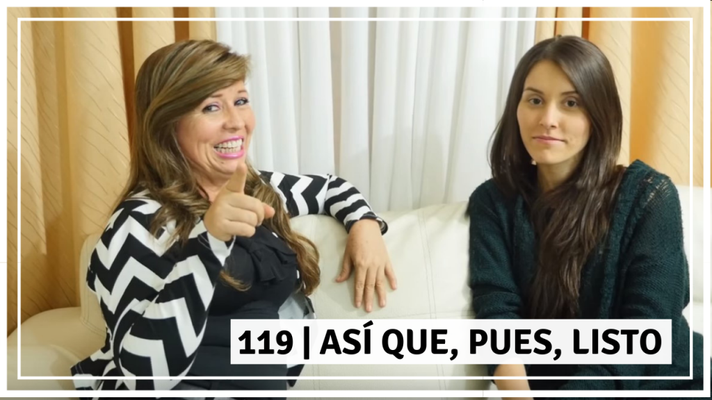 119 | Cómo Usar Así Que, Pues, Listo, Entonces, Y Bueno
