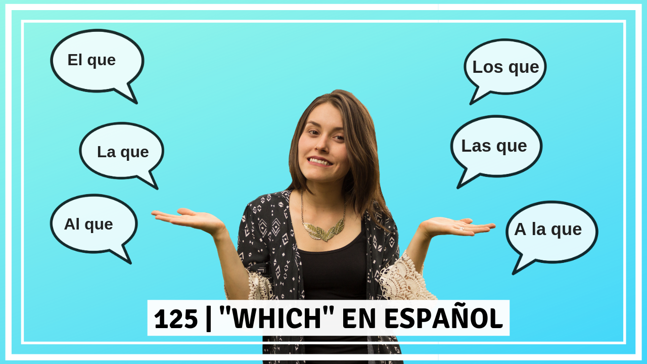 125 Which En Espa ol Lo Que El Que Y La Que 