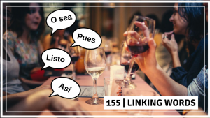 155 | Las Diferencias Entre Pues, Entonces, Así, Así Que, Etc.