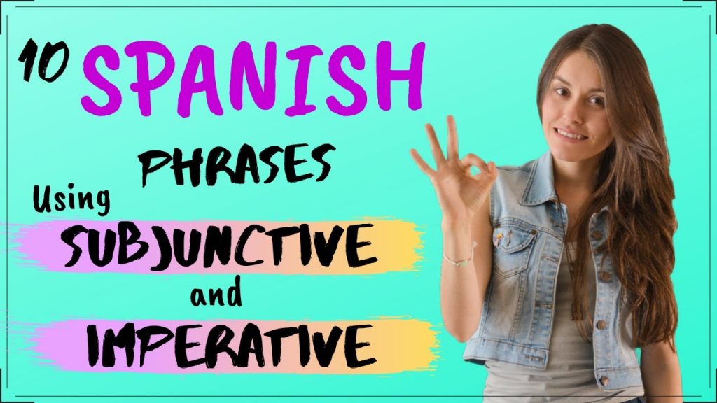 Spanish Subjunctive (Phrases Using The Subjunctive & The Imperative ...