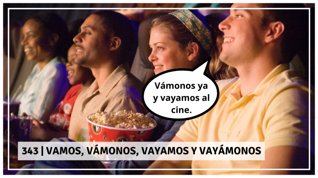 343 | Vamos, Vámonos, Vayamos, y Vayámonos (Imperativo y Subjuntivo)