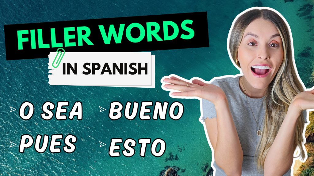444 | Filler Words in Spanish: O sea, Pues, Listo, Como, Etc